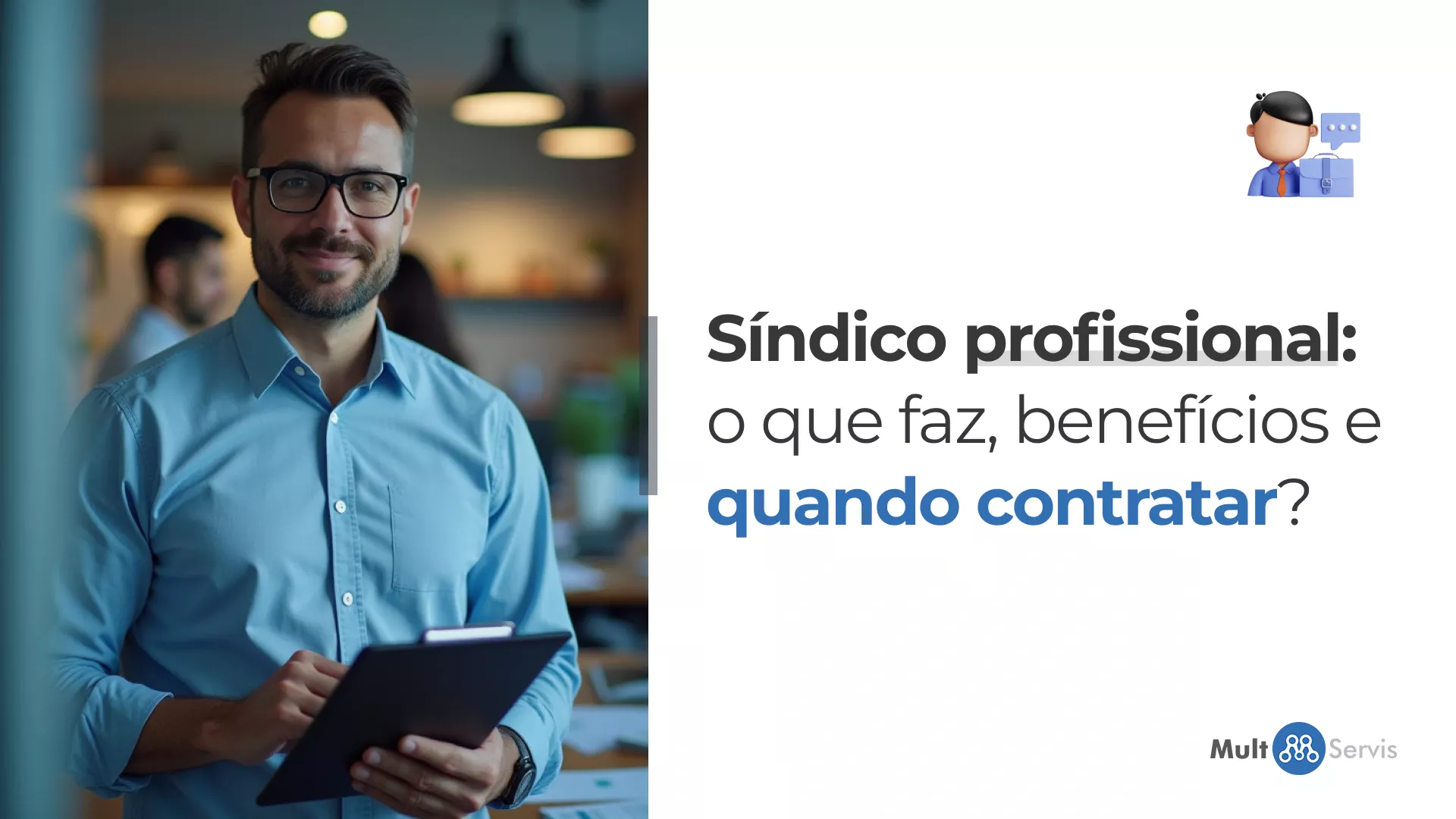 Síndico profissional: O que faz, benefícios e quando contratar?